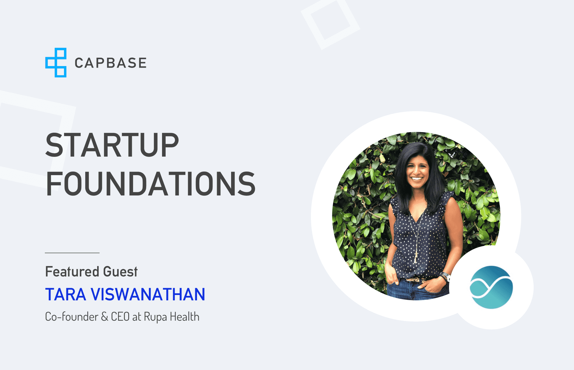 Startup Foundations: Interview with Tara Viswanathan - Capbase…